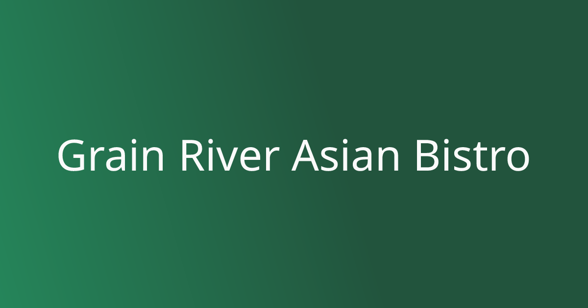 Order Authentic Vietnamese Online | Grain River Asian Bistro - Pickup ...